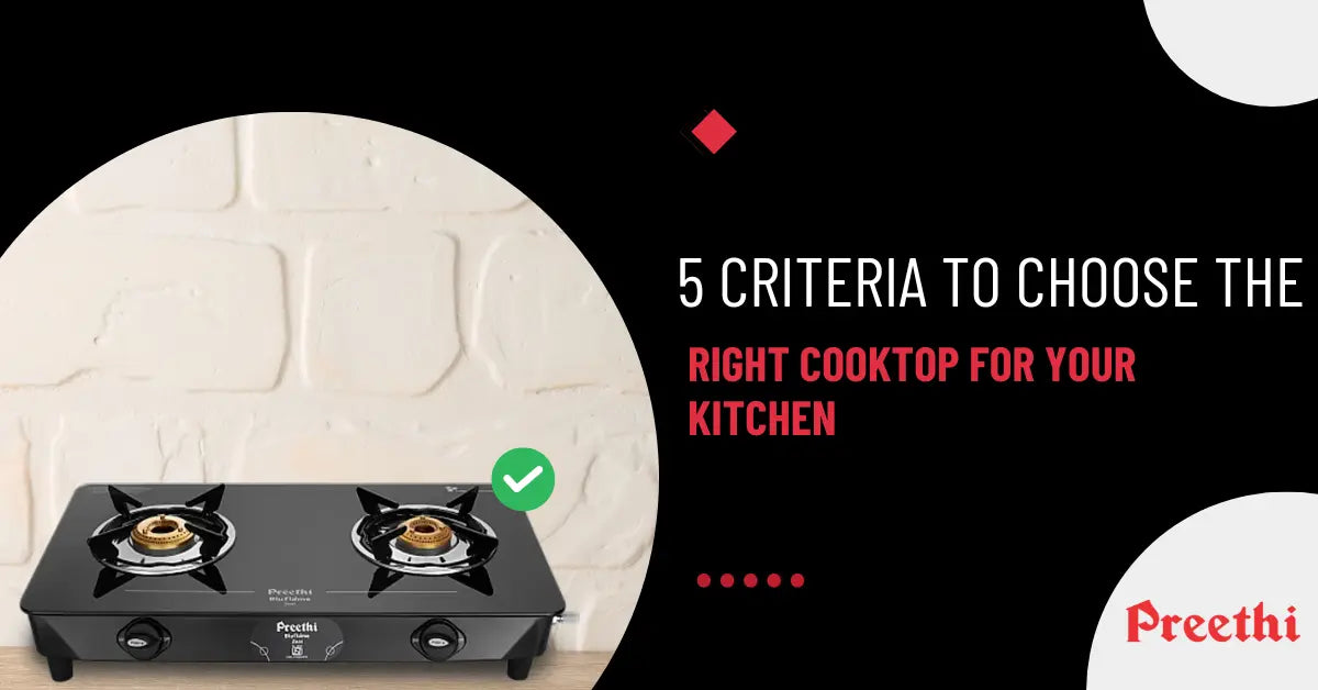 5 Criteria to Choose the Right Cooktop for Your Kitchen